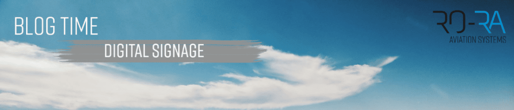 Digital Signage - RO-RA Aviation Systems